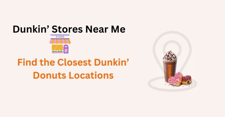 Dunkin' Stores Near Me: Find the Closest Dunkin' Locations